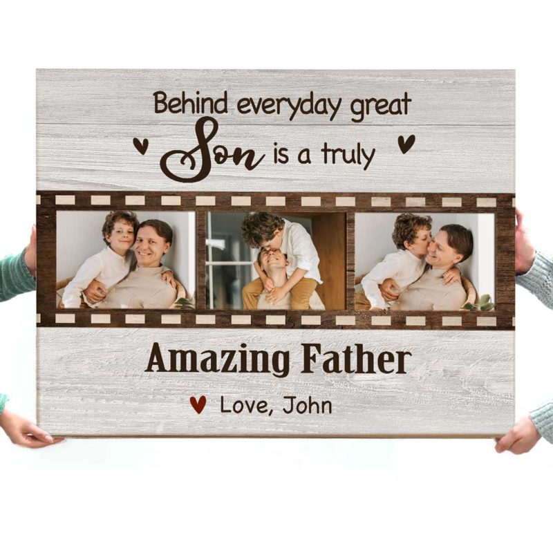 Behind Every Great Son Is A Truly Amazing Father Custom Photo Canvas ...