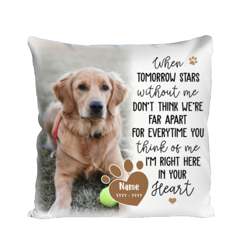 Dog Memorial Custom Throw Pillow When Tomorrow Starts Without Me Pet