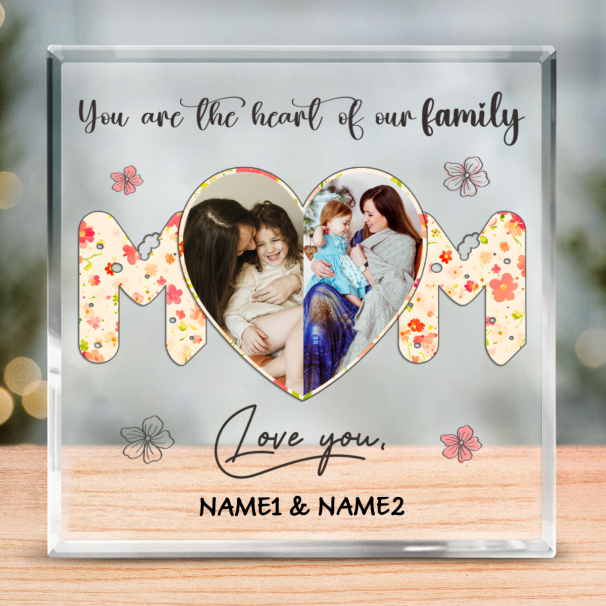 Mom You Are The Heart Of Our Family Personalized Acrylic Block, Custom ...
